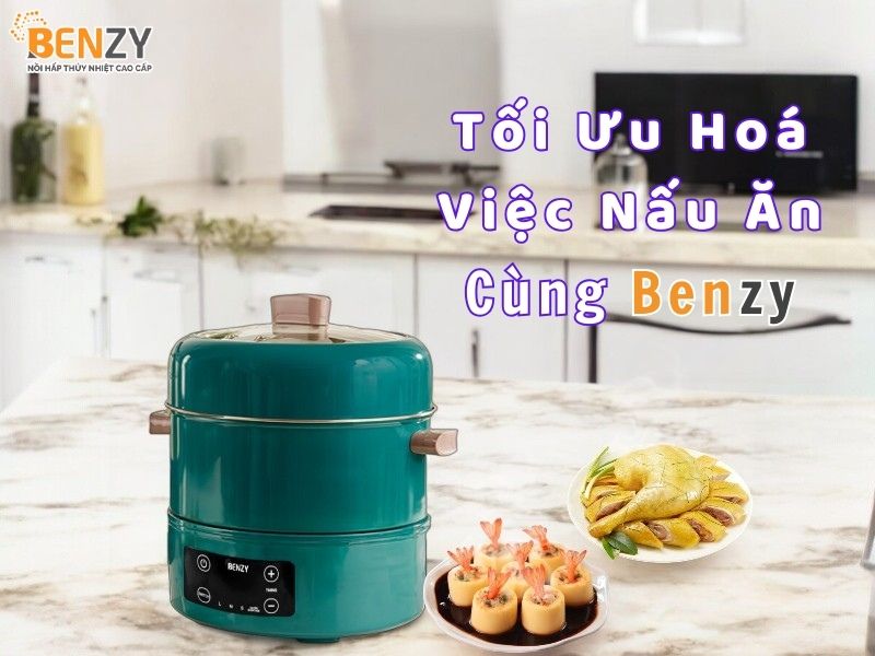 Tối Ưu Hóa Việc Nấu Ăn Với Nồi Hấp Thủy Nhiệt Benzy