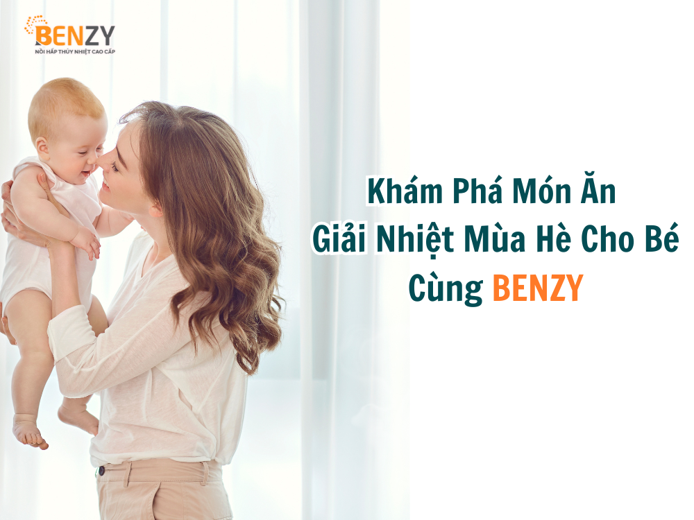 Khám Phá Món Ăn Giải Nhiệt Mùa Hè Cho Bé Cùng Benzy